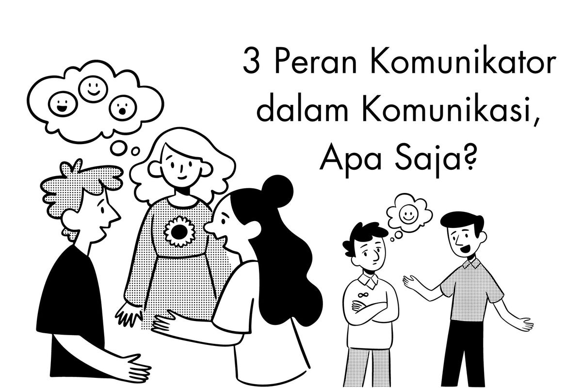 3 Peran Komunikator dalam Komunikasi, Apa Saja?