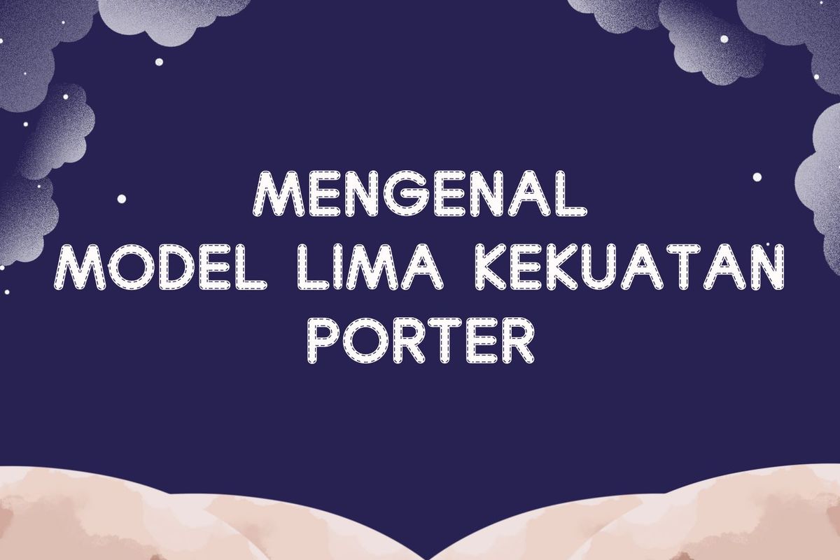 Mengenal Model Lima Kekuatan Porter