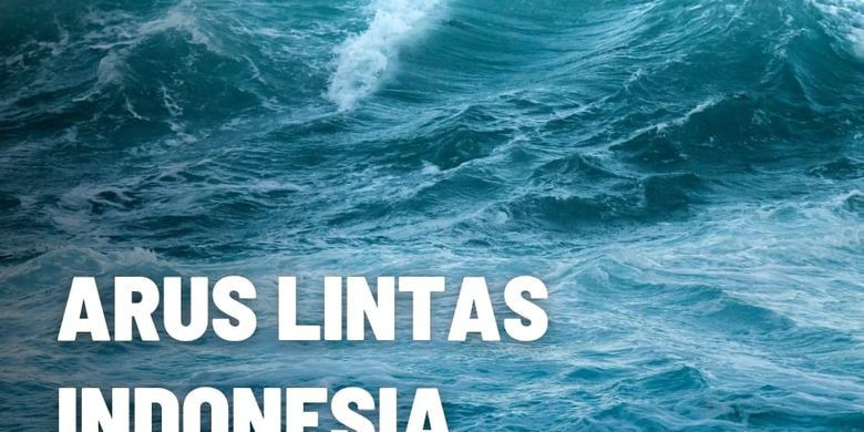Arus Lintas Indonesia: Pengertian, Jalur dan Pengaruhnya