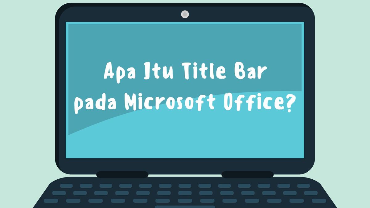 Apa Itu Title Bar pada Microsoft Office?
