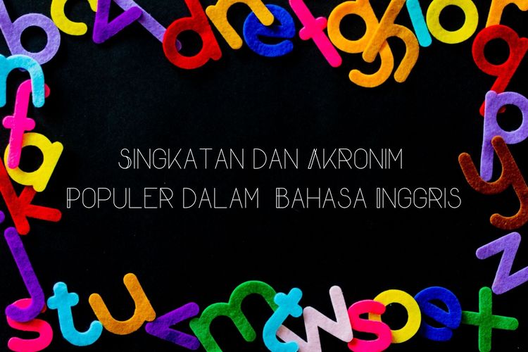 Foto : Singkatan dan Akronim Populer dalam Bahasa Inggris Halaman 1 Foto : Singkatan dan Akronim Populer dalam Bahasa Inggris Halaman 1