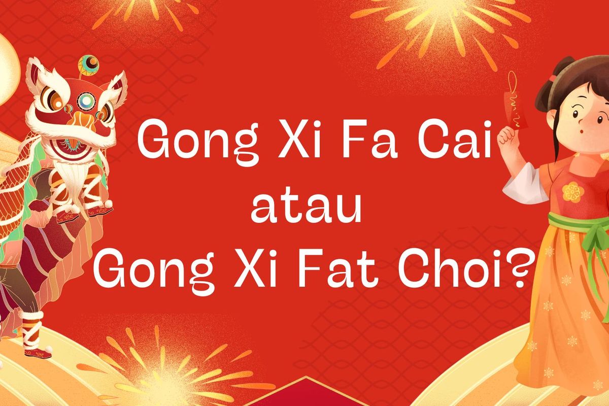 Gong Xi Fa Cai atau Gong Xi Fat Choi? Ini Ucapan Imlek yang Tepat