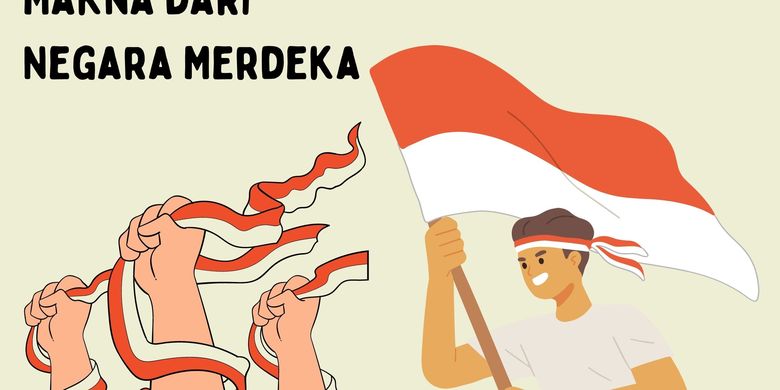 Makna Kemerdekaan bagi Rakyat Indonesia
