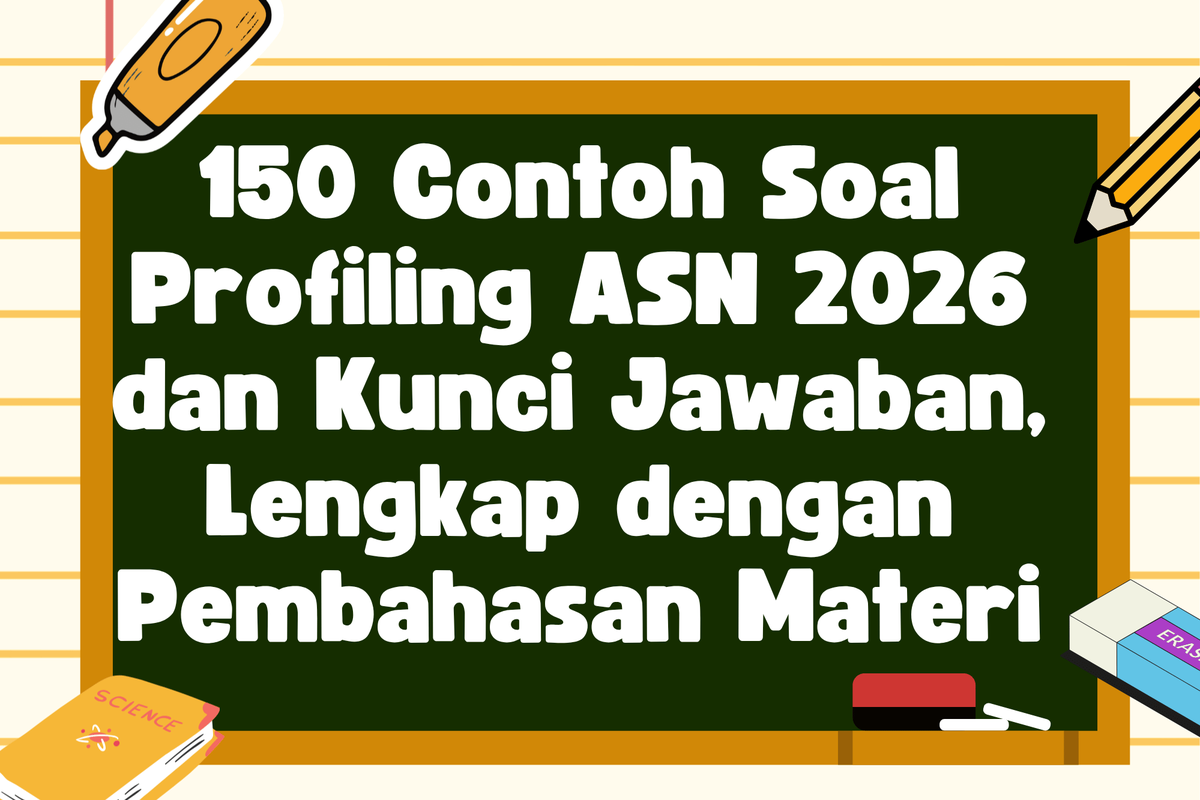 150 Contoh Soal Profiling ASN 2026 dan Kunci Jawaban, Lengkap dengan ...
