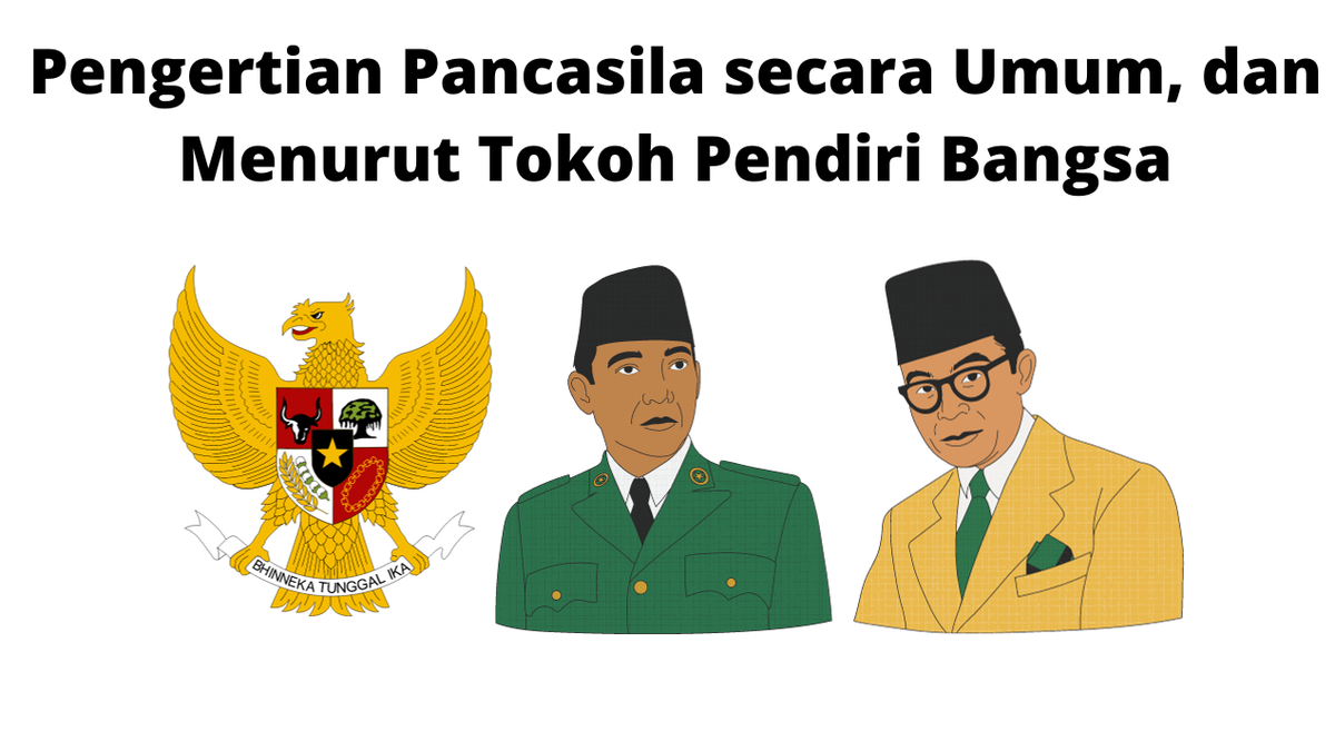 Pengertian Pancasila secara Umum, dan Menurut Tokoh Pendiri Bangsa