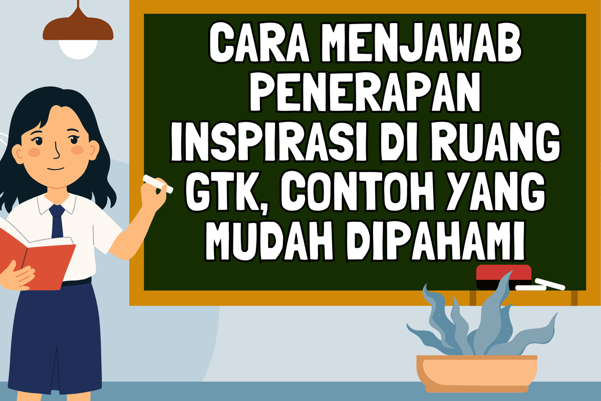 Cara Menjawab Penerapan Inspirasi di Ruang GTK, Contoh yang Mudah Dipahami