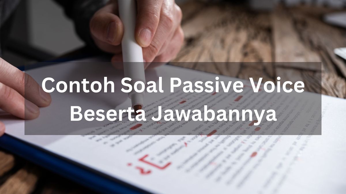 Contoh Soal Passive Voice Beserta Jawabannya