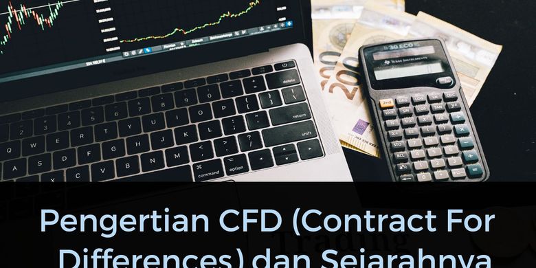 Pengertian CFD (Contract For Differences) dan Sejarahnya