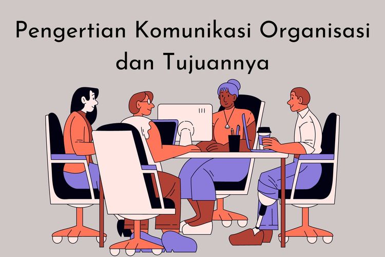 Pengertian Komunikasi Organisasi dan Tujuannya