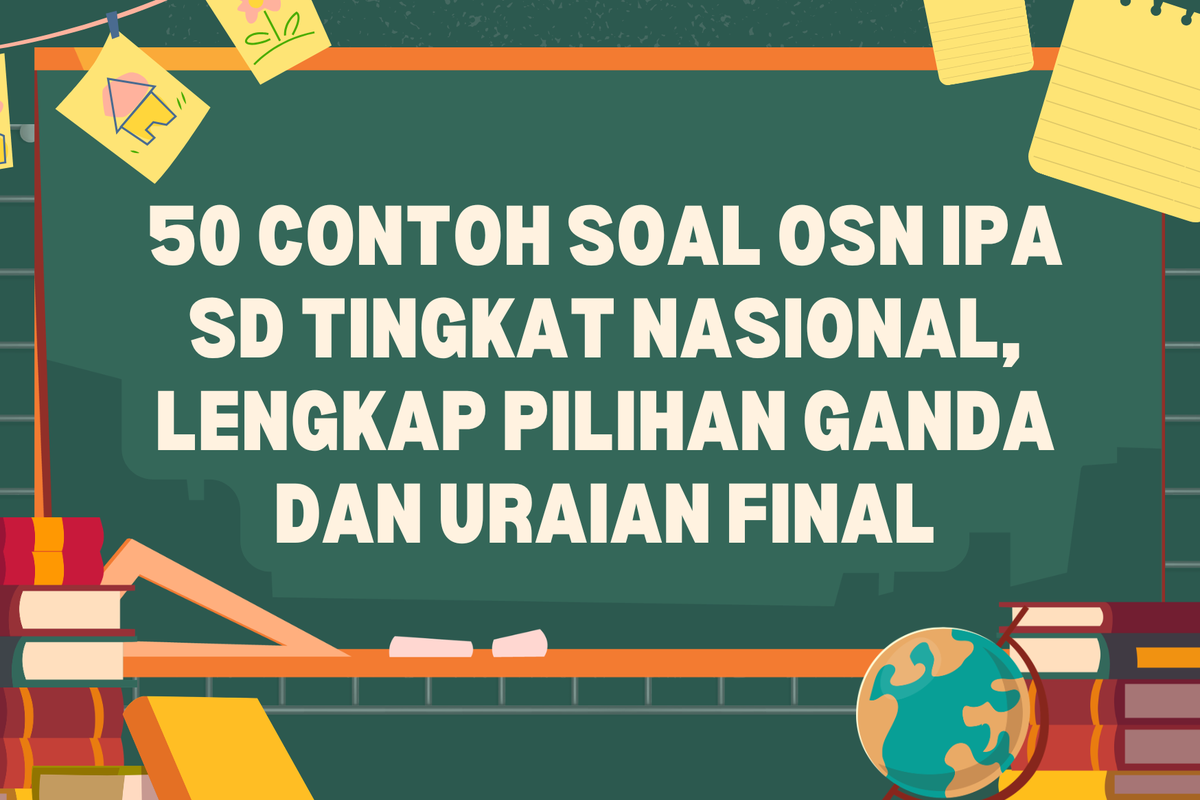 50 Contoh Soal OSN IPA SD Tingkat Nasional, Lengkap Pilihan Ganda dan ...