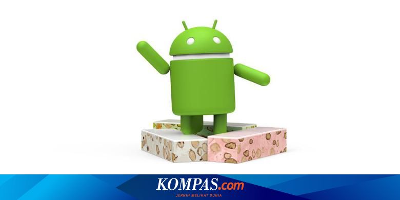 Evolusi OS Android, dari Versi 1.0 hingga 7.0 Nougat