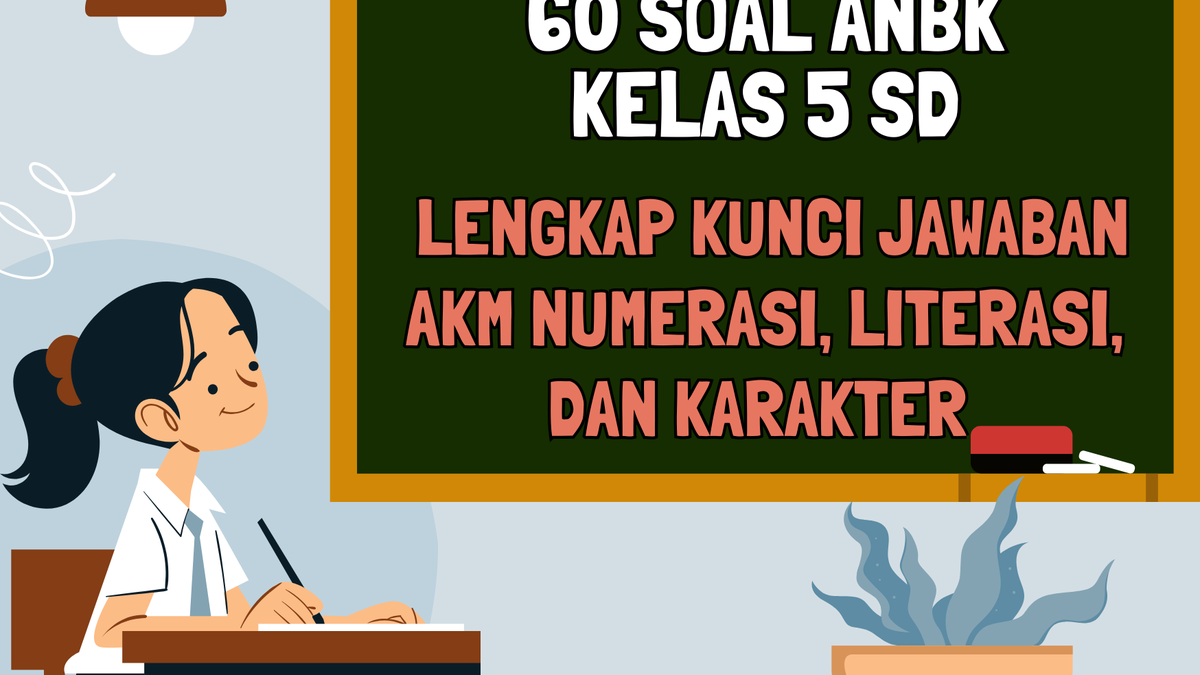 60 Soal ANBK Kelas 5 SD Lengkap Kunci Jawaban AKM Numerasi, Literasi ...