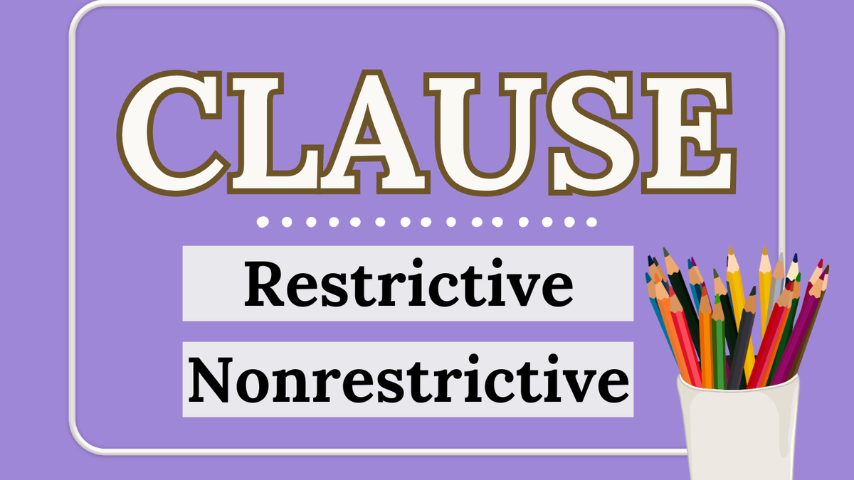 Restrictive and Nonrestrictive Clauses: Pengertian dan Contohnya