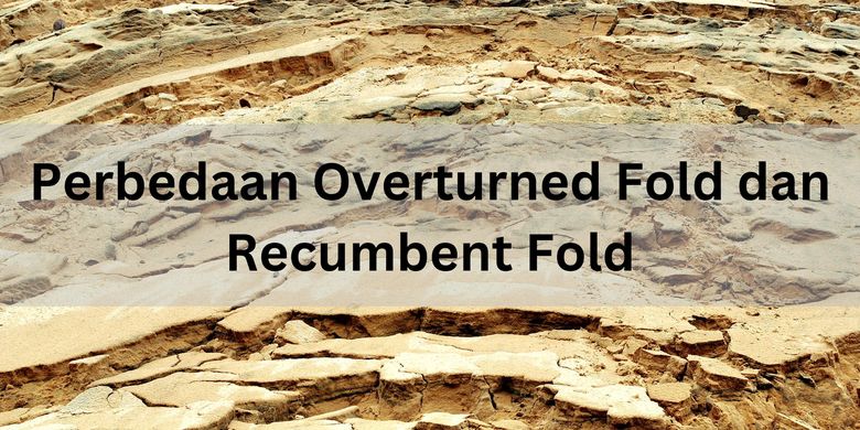 Perbedaan Overturned Fold dan Recumbent Fold