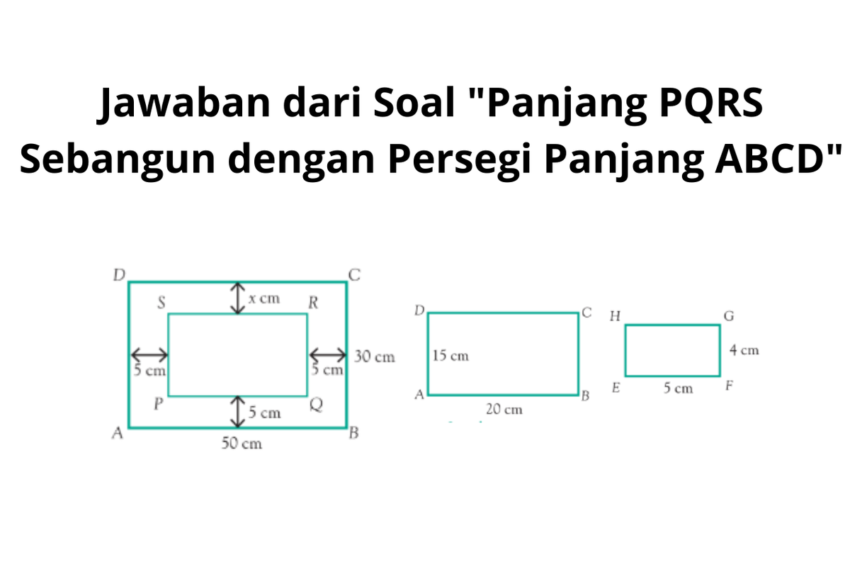 Jawaban dari Soal "Panjang PQRS Sebangun dengan Persegi Panjang ABCD"