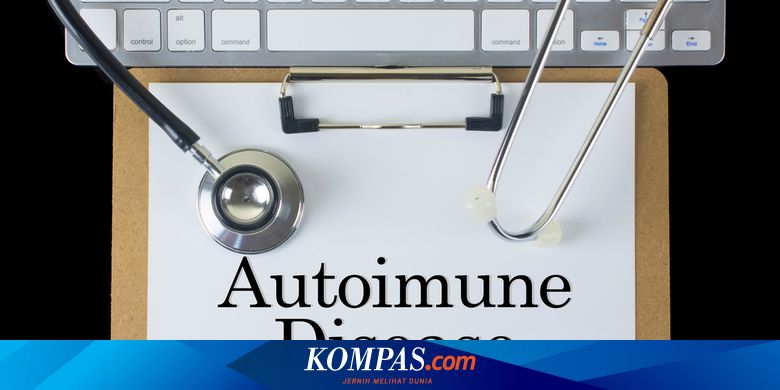 Apakah Anda Menderita Penyakit Autoimun? Ini Ciri-cirinya...