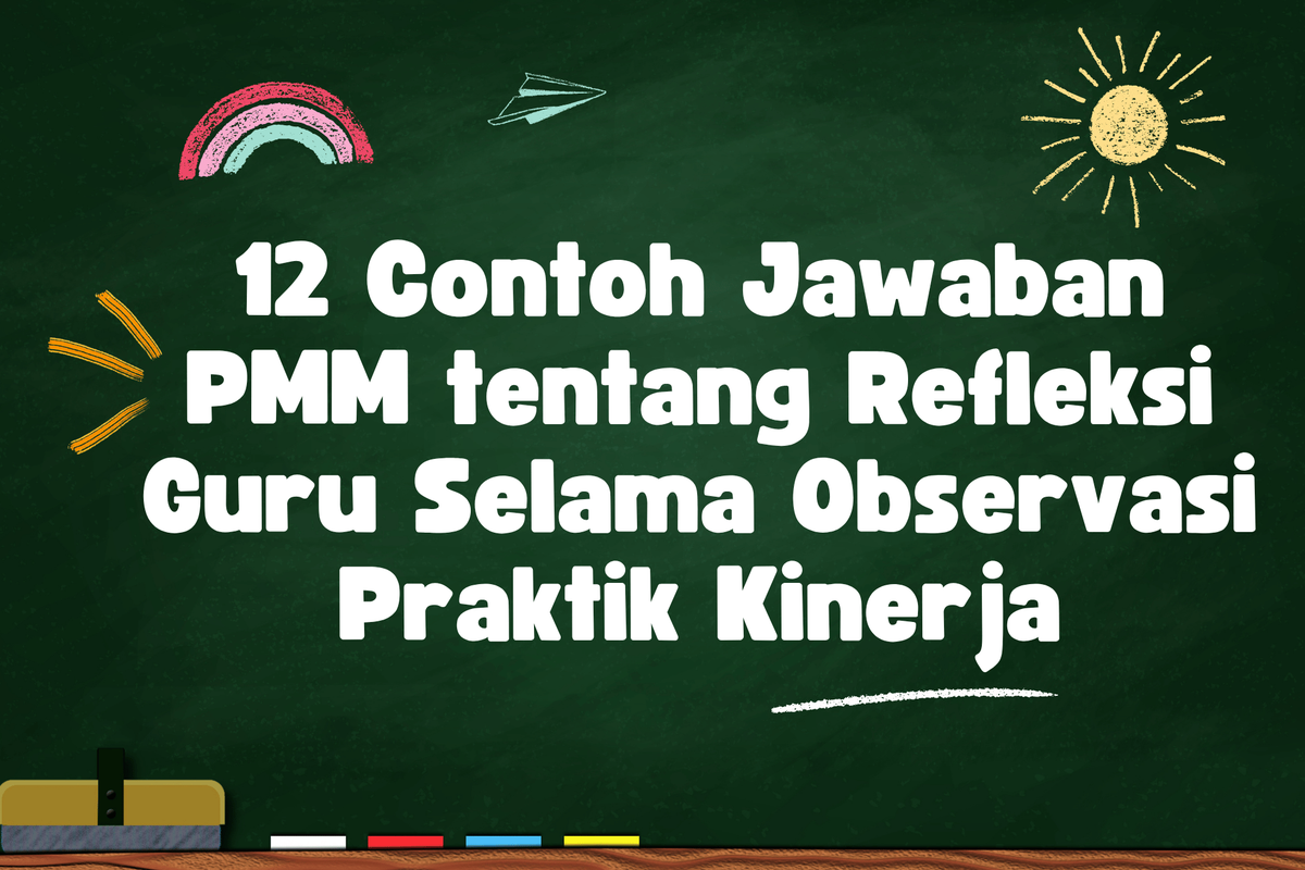 12 Contoh Jawaban PMM tentang Refleksi Guru Selama Observasi Praktik ...