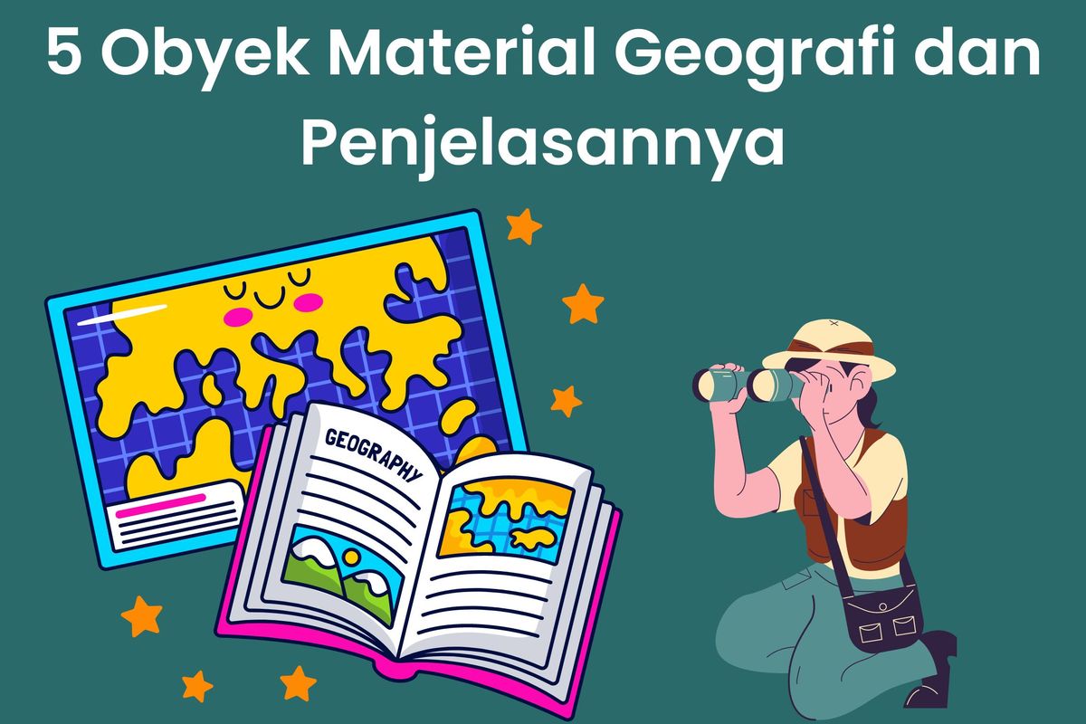 5 Obyek Material Geografi dan Penjelasannya