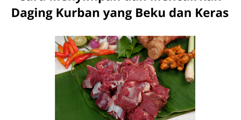 Cara Menyimpan dan Mencairkan Daging Kurban yang Beku dan Keras