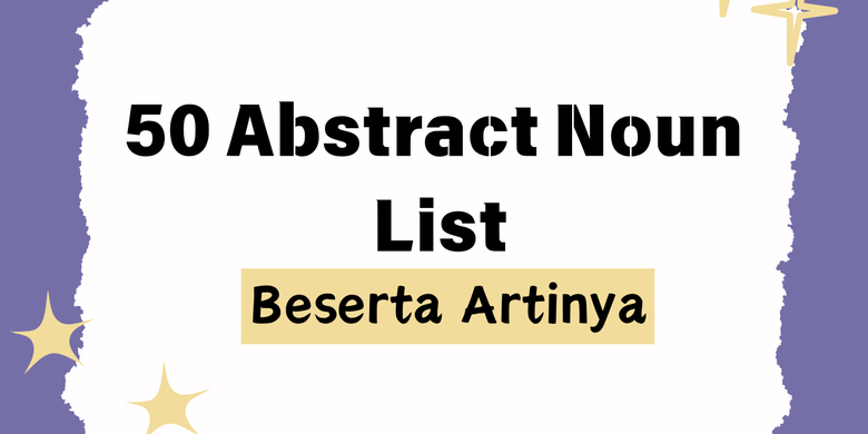 50 Contoh Abstract Noun dalam Bahasa Inggris beserta Artinya