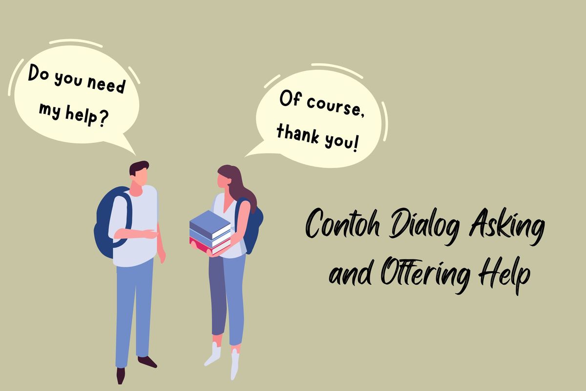 Contoh Asking and Offering Help dalam Bentuk Dialog