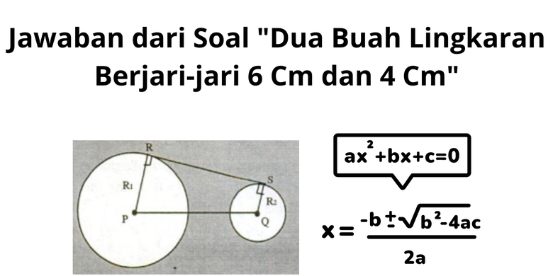 Jawaban dari Soal "Dua Buah Lingkaran Berjari-jari 6 Cm dan 4 Cm"