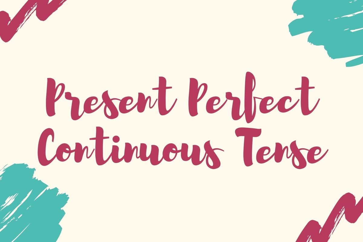 Contoh Kalimat Present Perfect Continuous Tense
