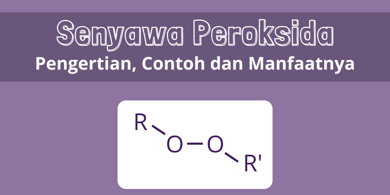 Seyawa Peroksida: Pengertian, Contoh dan Manfaatnya