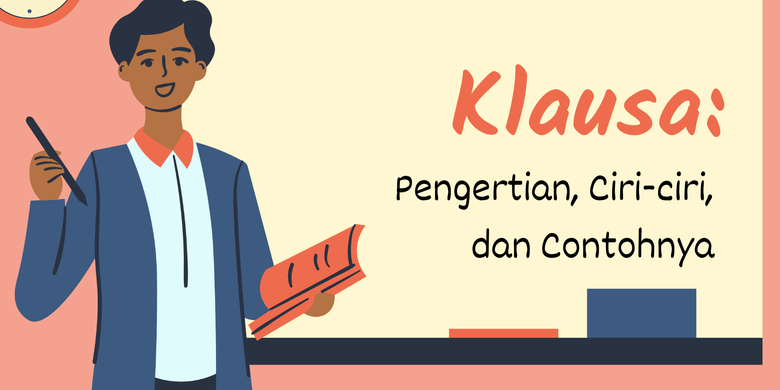 Klausa: Pengertian, Ciri-ciri, dan Contohnya
