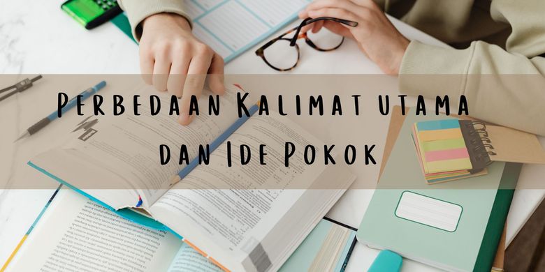 Perbedaan Kalimat Utama dan Ide Pokok