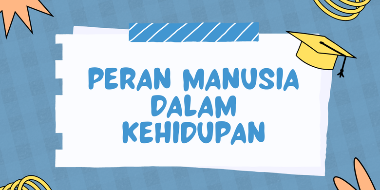 Peran Manusia dalam Kehidupan