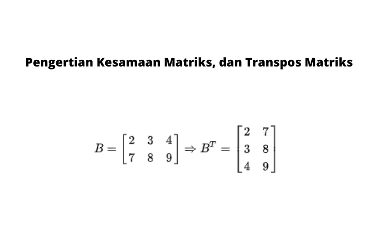 Pengertian Kesamaan Matriks dan Transpos Matriks
