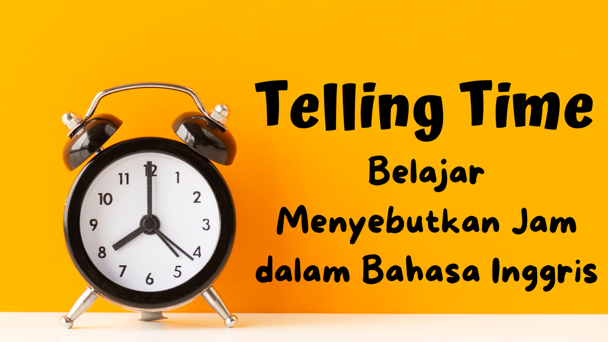 Telling Time, Belajar Menyebutkan Jam dalam Bahasa Inggris