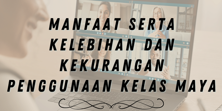Kelebihan (Manfaat) dan Kekurangan Kelas Maya