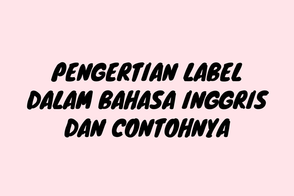 Pengertian Label dalam Bahasa Inggris dan Contohnya