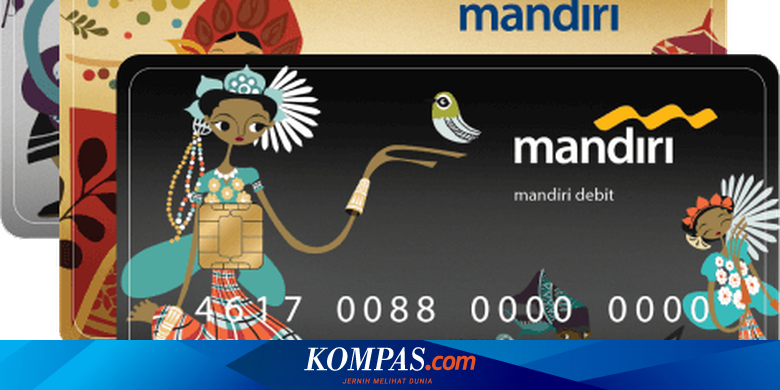 6 Jenis Kartu ATM Mandiri, Limit, dan Biaya Admin per Bulannya