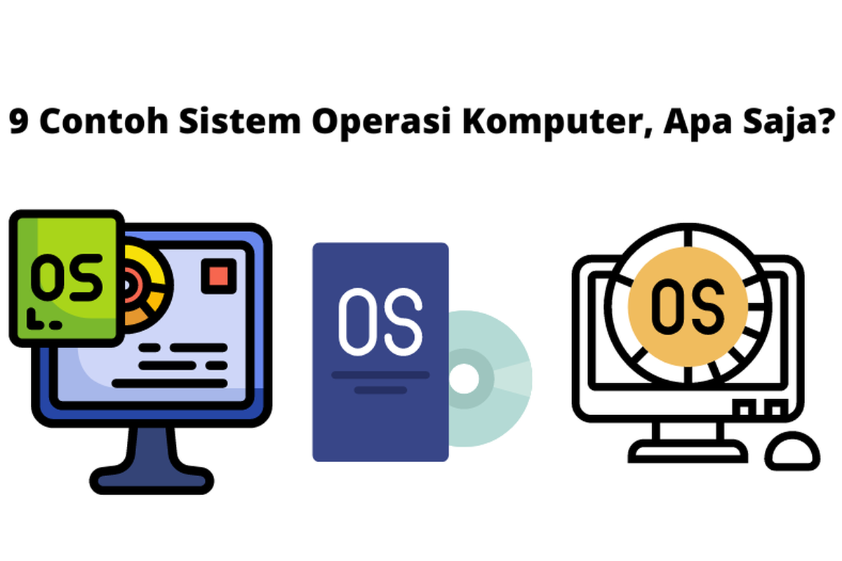 9 Contoh Sistem Operasi Komputer, Apa Saja?