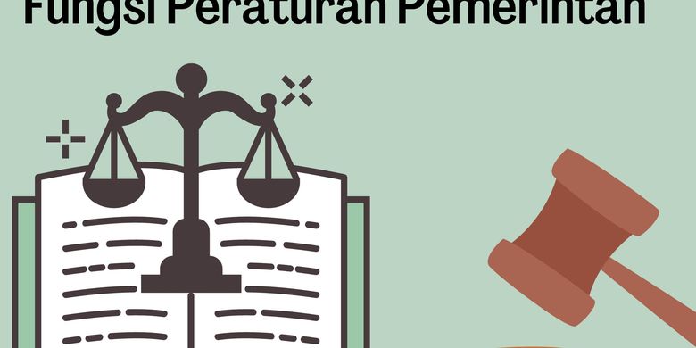 Apa Saja Fungsi Peraturan Pemerintah?