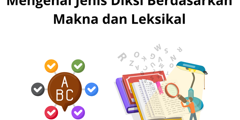 Mengenal Jenis Diksi Berdasarkan Makna dan Leksikal