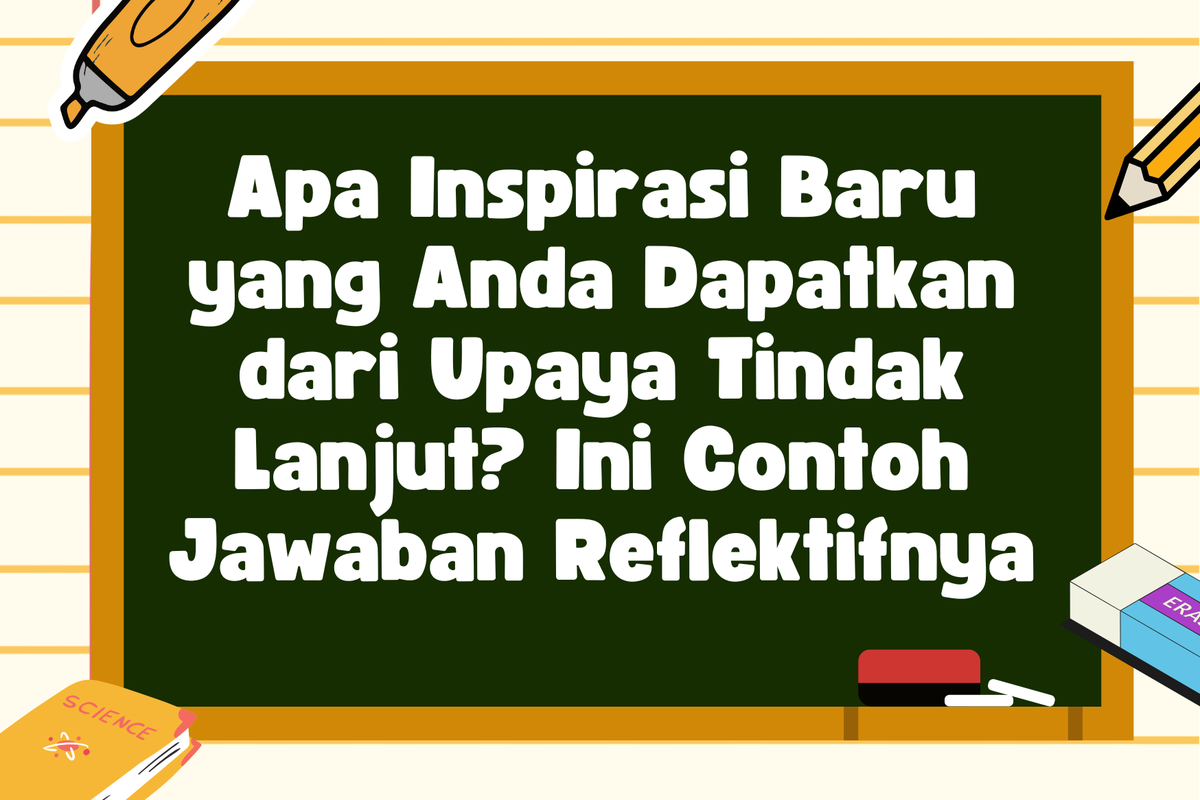 Apa Inspirasi Baru yang Anda Dapatkan dari Upaya Tindak Lanjut? Ini ...
