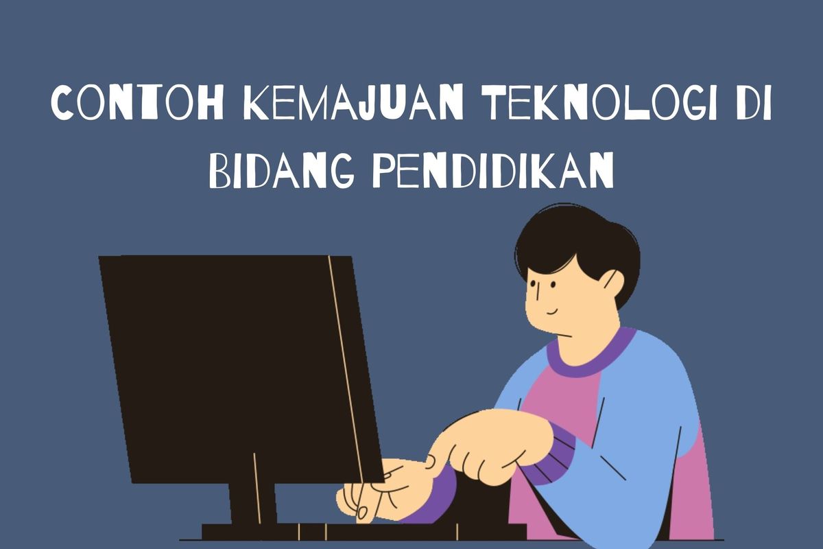 Contoh Kemajuan Teknologi di Bidang Pendidikan