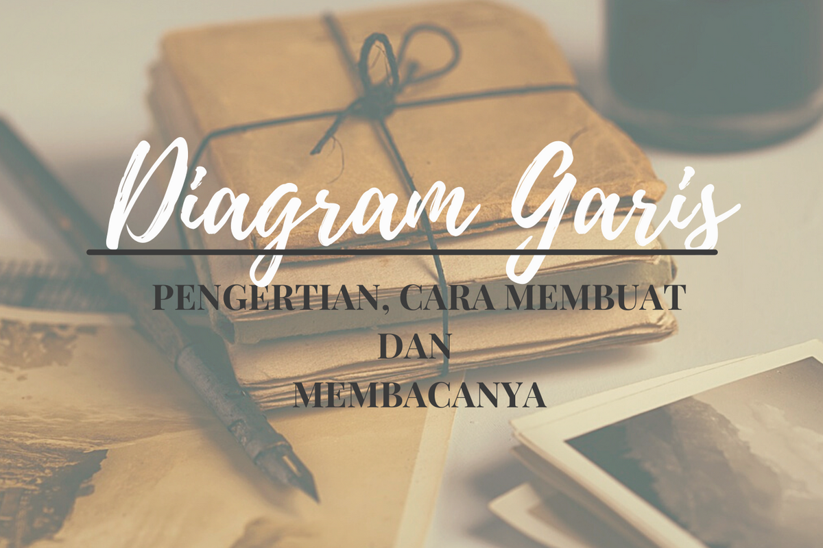 Diagram Garis: Pengertian, Cara Membuat dan Membacanya