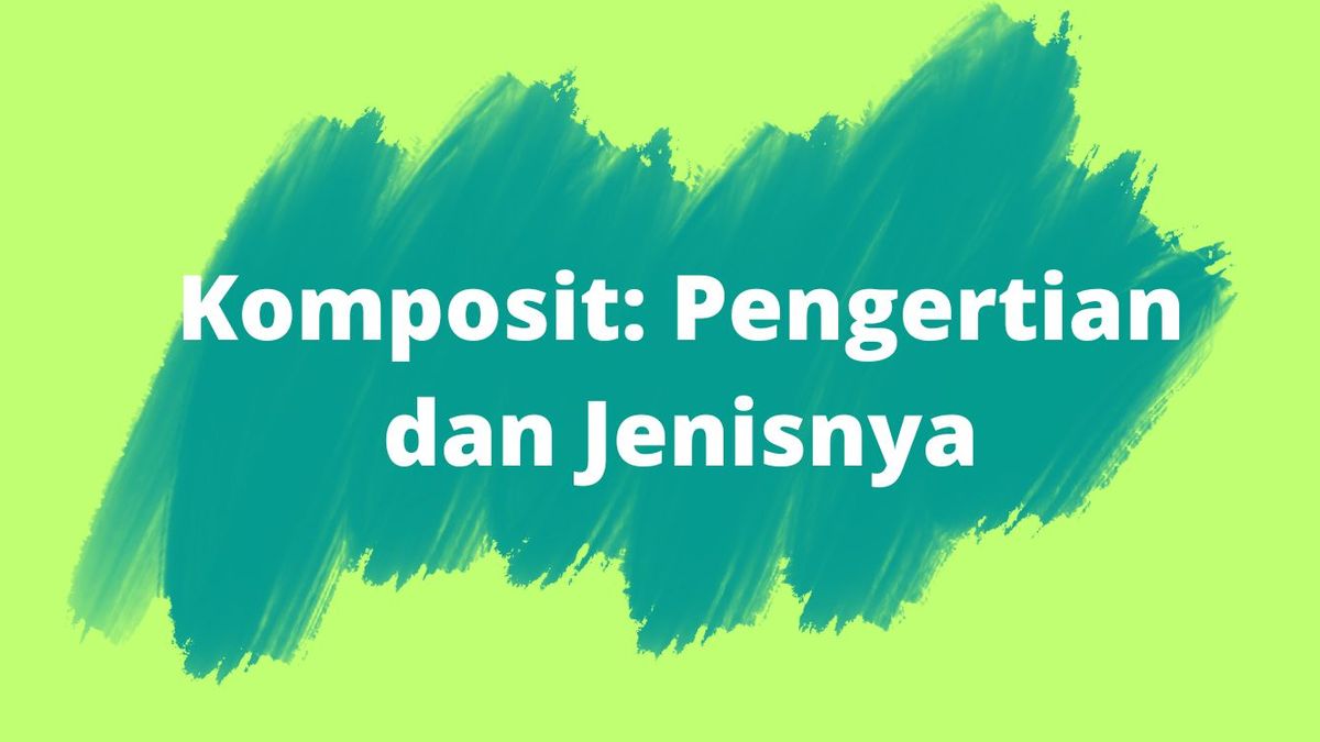 Komposit: Pengertian dan Jenisnya