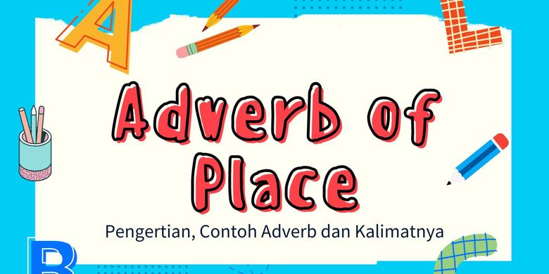 Adverb of Place: Pengertian, Contoh Adverb dan Kalimatnya