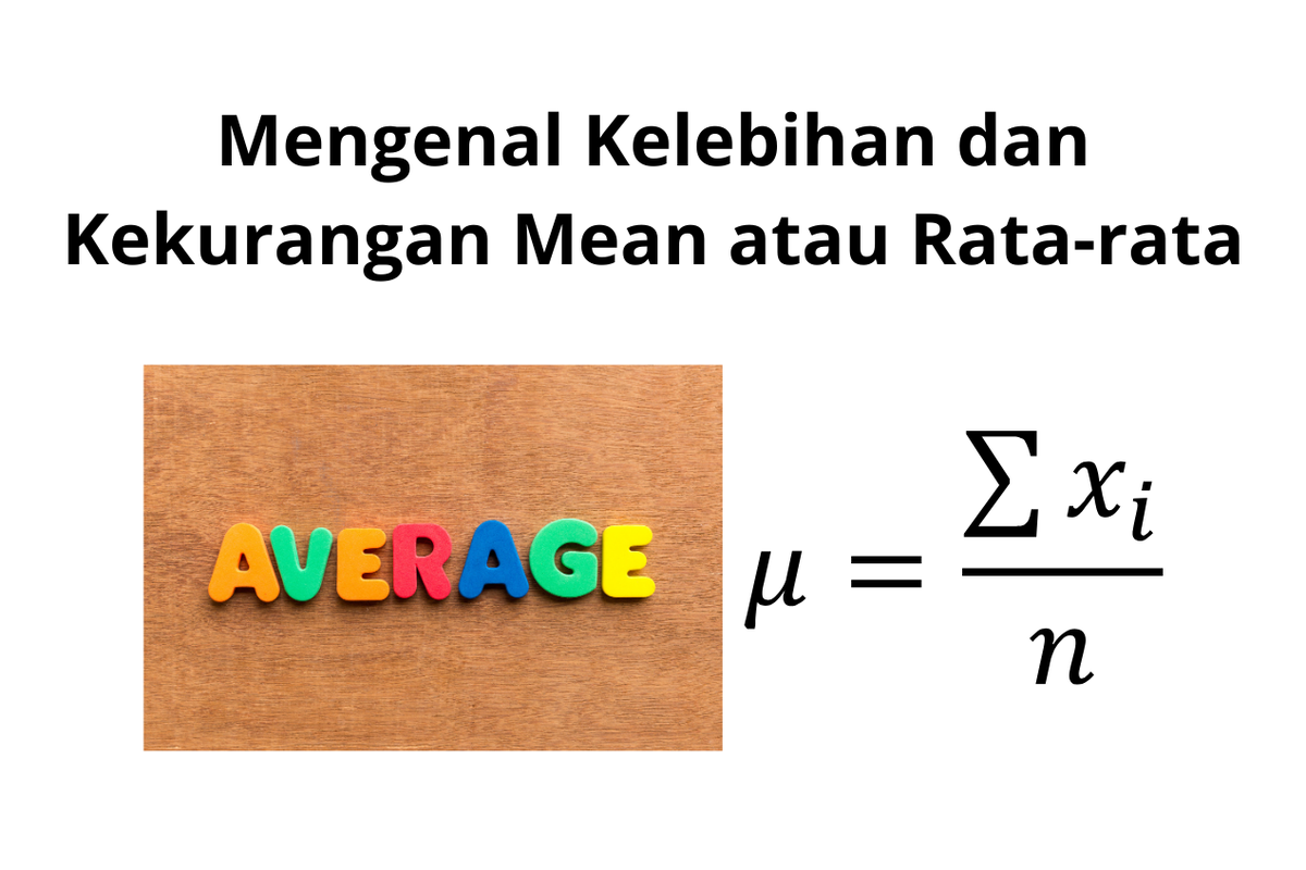 Mengenal Kelebihan dan Kekurangan Mean atau Rata-rata
