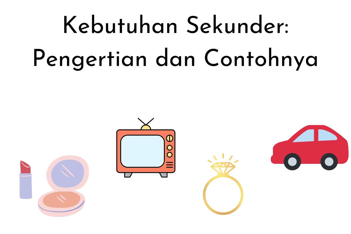 Pengertian Kebutuhan Sekunder dan Contohnya