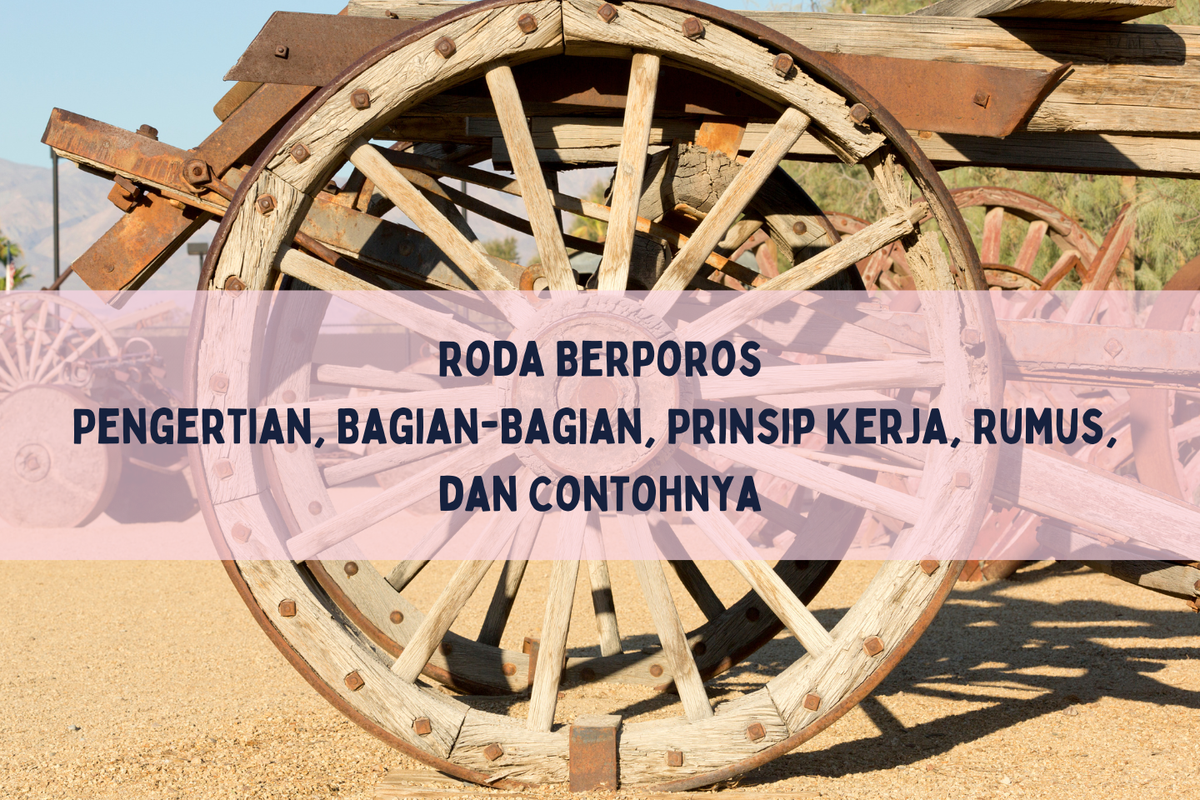 Roda Berporos: Pengertian, Bagian-bagian, Prinsip Kerja, Rumus, dan ...