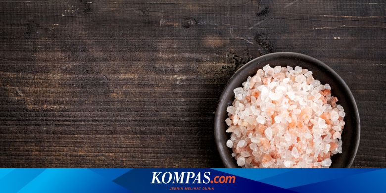 Mitos atau Fakta, Garam Himalaya Lebih Sehat dari Garam Biasa?