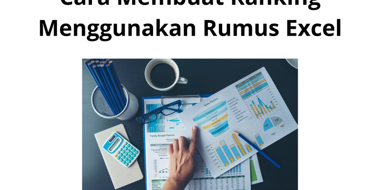 Cara Membuat Ranking Menggunakan Rumus Excel Cara Membuat Ranking Menggunakan Rumus Excel