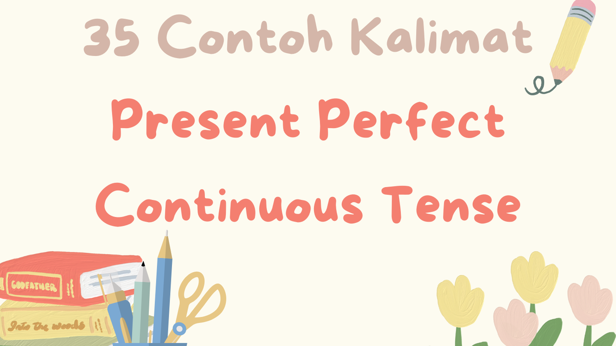 35 Contoh Kalimat Present Perfect Continuous Tense